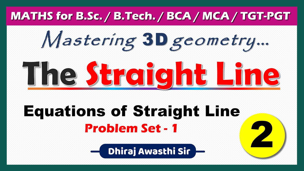 The Straight Line - Lecture 2 | Equations of straight line in 3D ...
