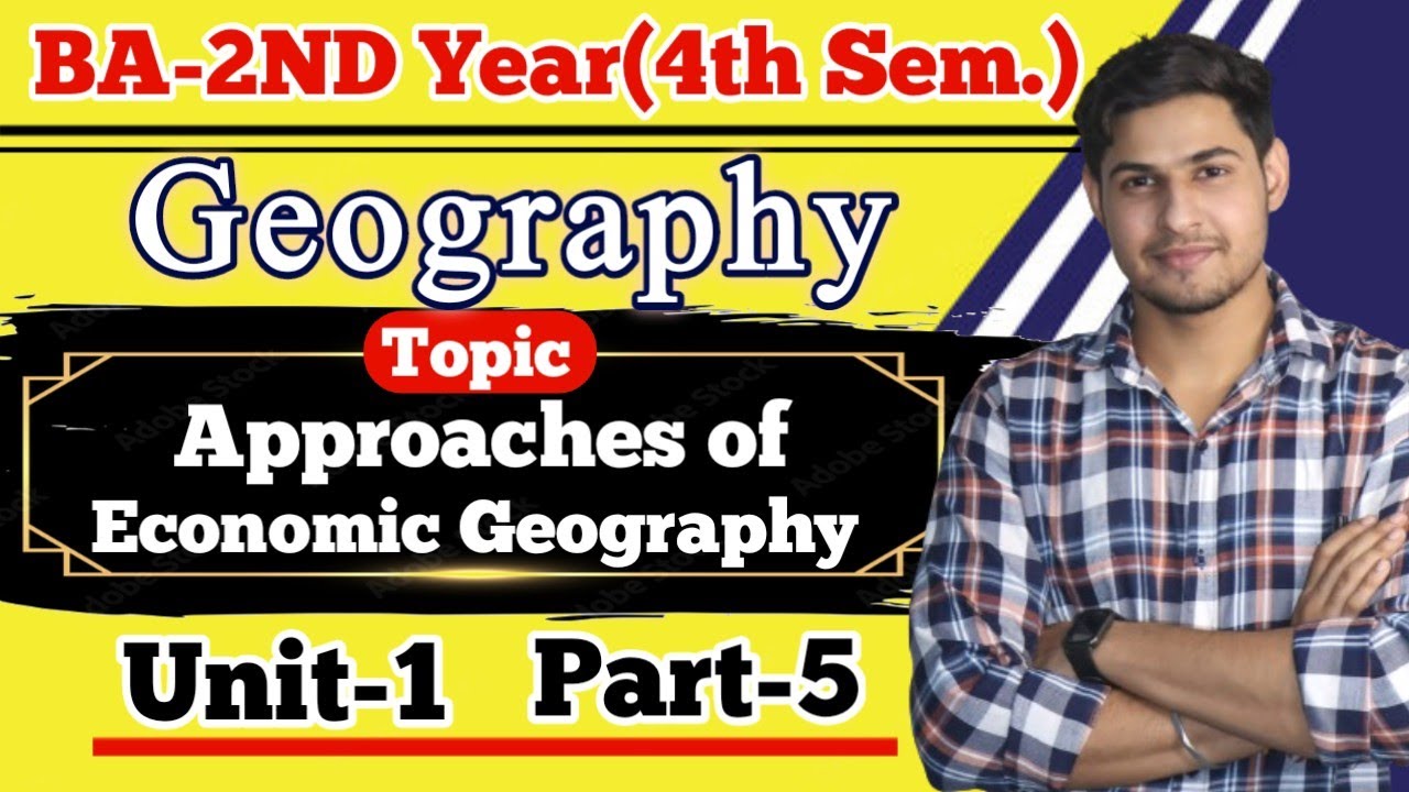 Part-5,Approaches of Economic Geography||BA-2ND Year,unit-1 by Mukul ...