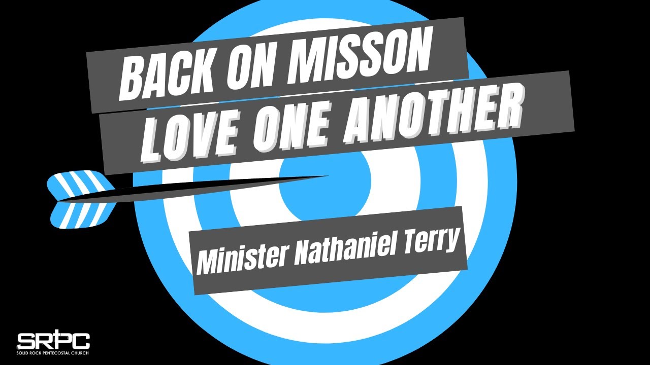 Back On Mission : Love One Another | Minister Nathaniel Terry | SRPC ...