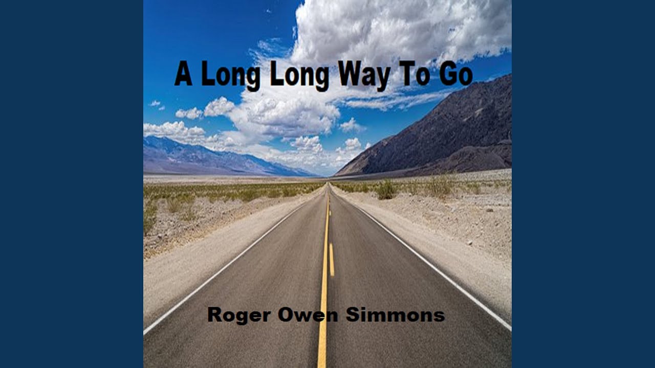 A Long Long Way to Go - YouTube