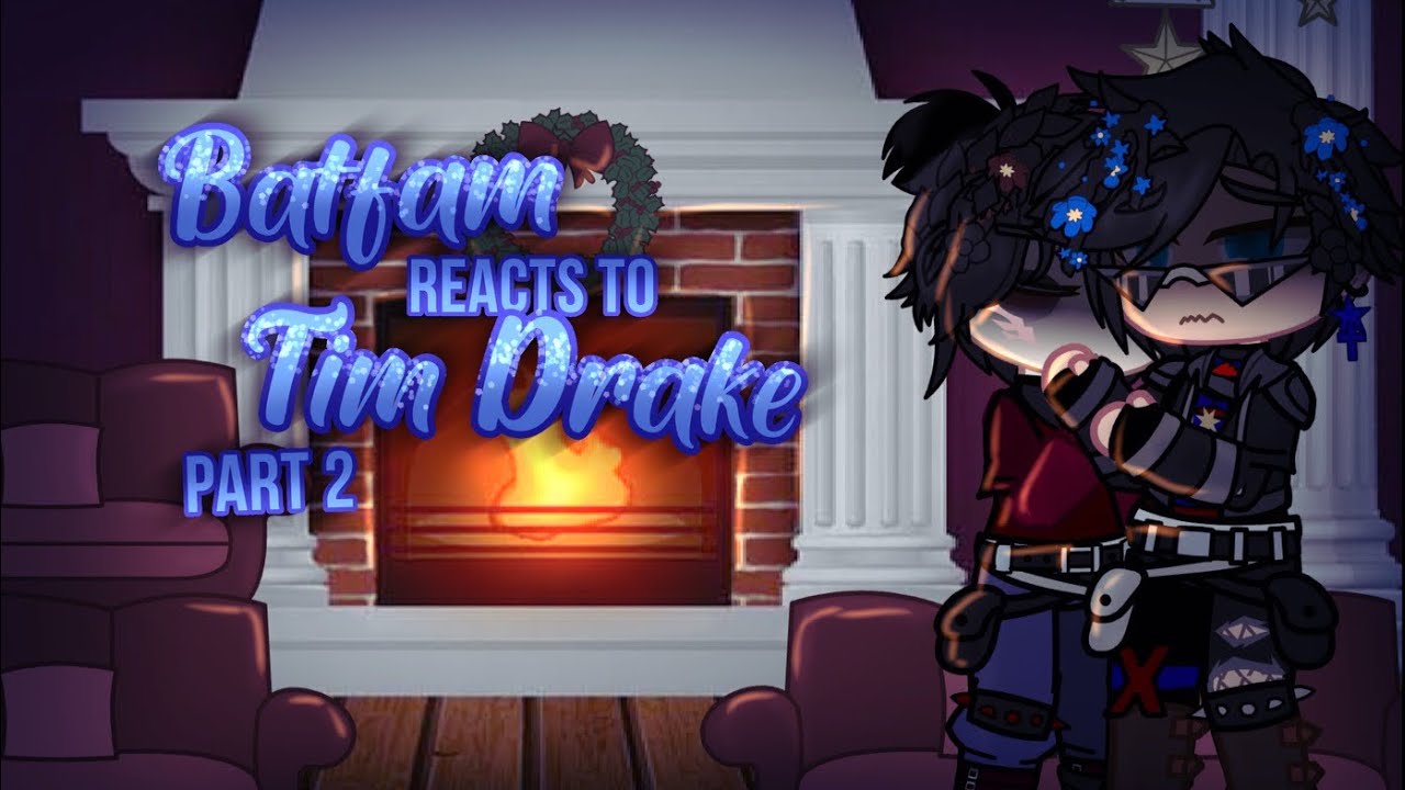 Batfam reacts to Tim Drake || part 2/? || Gacha_Gals|| READ DESC! - YouTube