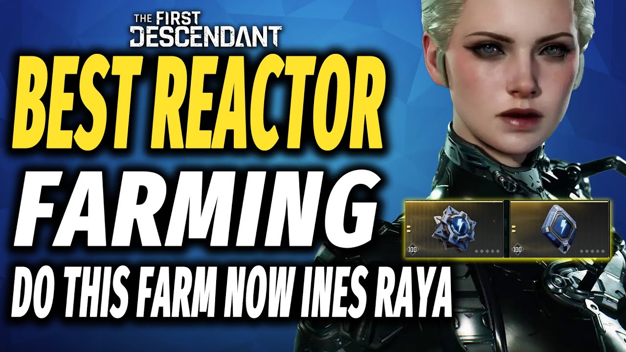 How To Get Best Reactor Ines Raya Farming Locations - The First ...