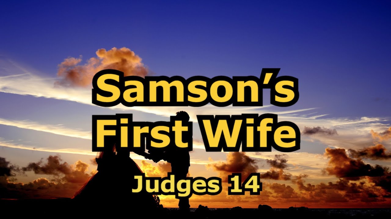 Samson's First Wife (Judges 14) - YouTube