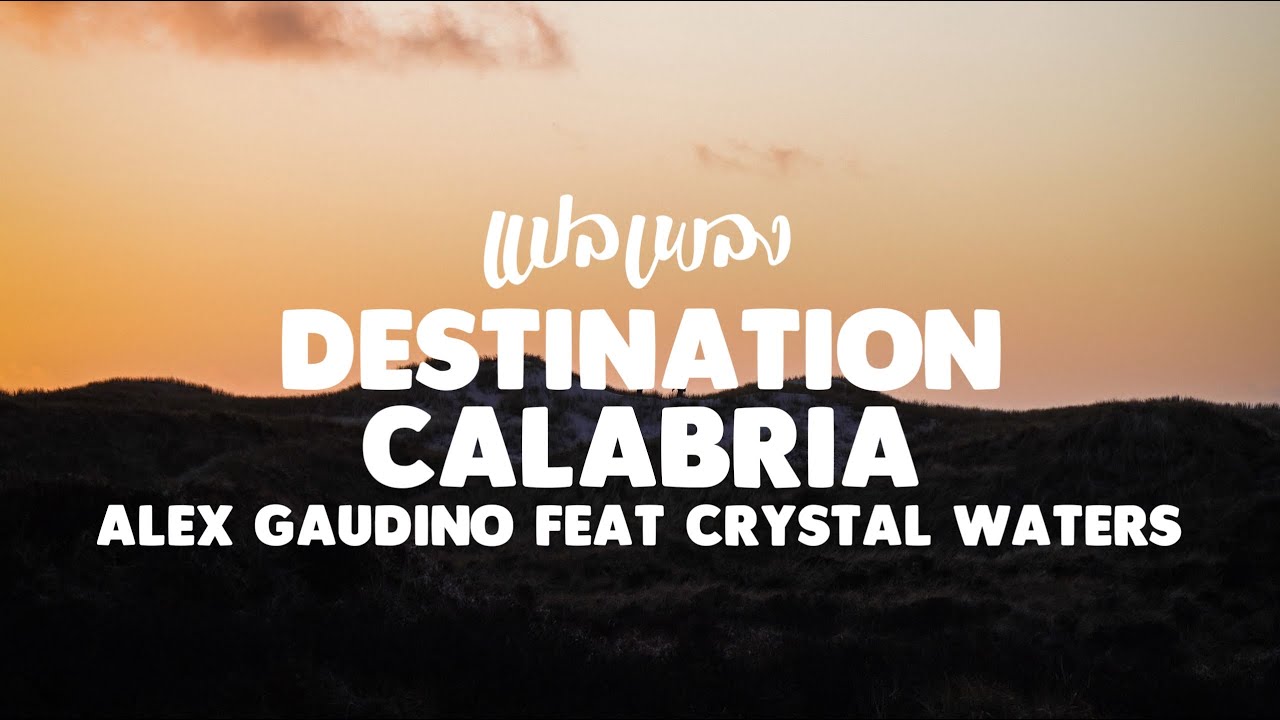 แปลเพลง Destination Calabria - Alex Gaudino feat. Crystal Waters - YouTube