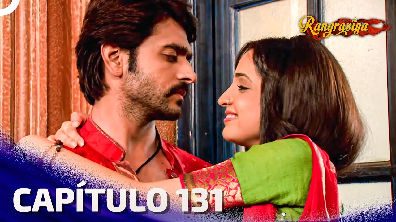 Rangrasiya Capítulo 131 | Novela India | Doblado en Español - YouTube