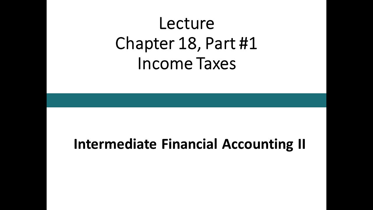 Lecture - Income Taxes, Part 1 (Intermediate Financial Accounting II ...