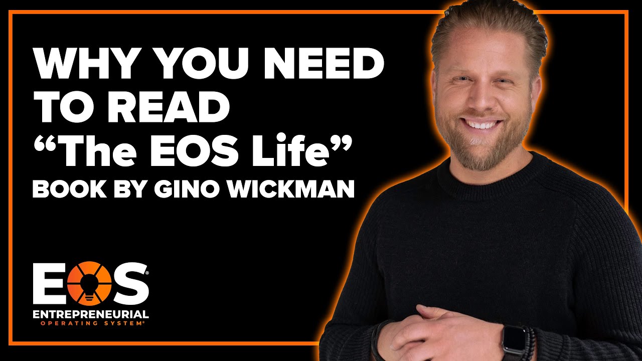Why You Need to Read Gino Wickman's New Book, The EOS Life, Right Now ...