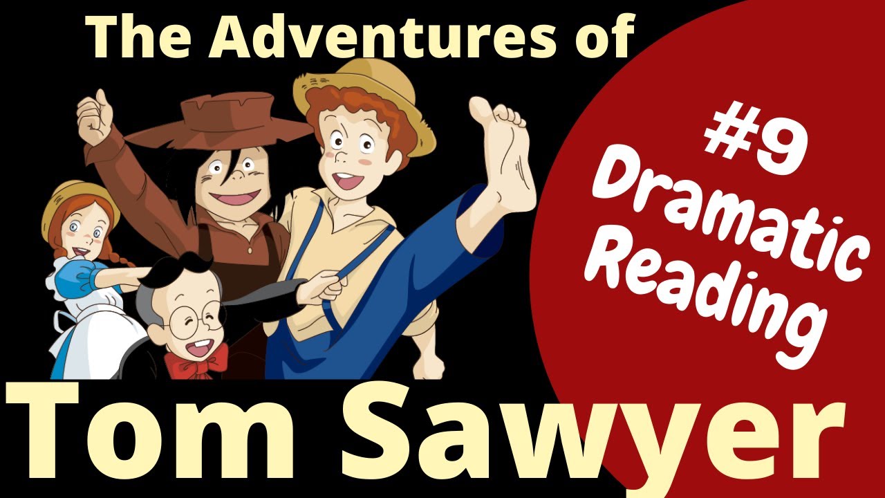 The Adventures of Tom Sawyer (Dramatic Reading) Chap # 9 - YouTube