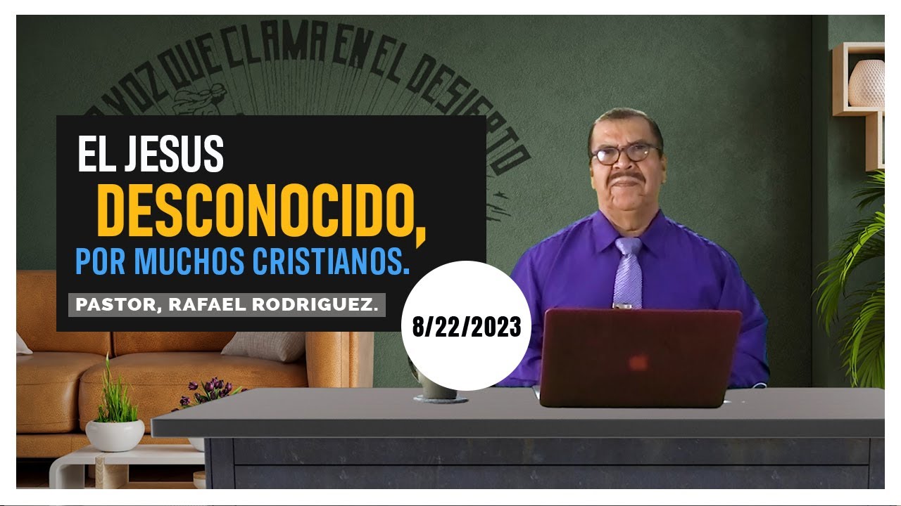 EL JESUS DESCONOCIDO, POR MUCHOS CRISTIANOS. 8/22/2023 - YouTube