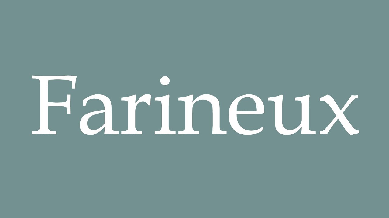 How to Pronounce ''Farineux'' Correctly in French - YouTube
