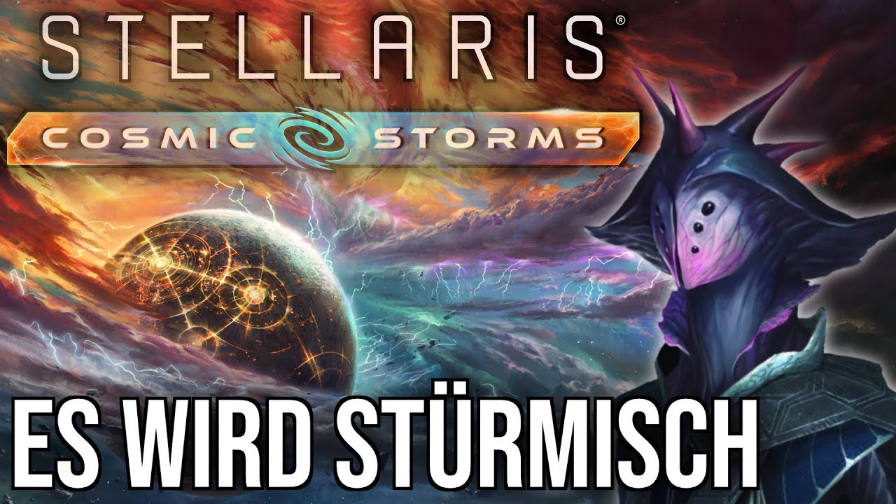 COSMIC STORMS mit Sturmjäger Ursprung | Live Let's Play STELLARIS ...