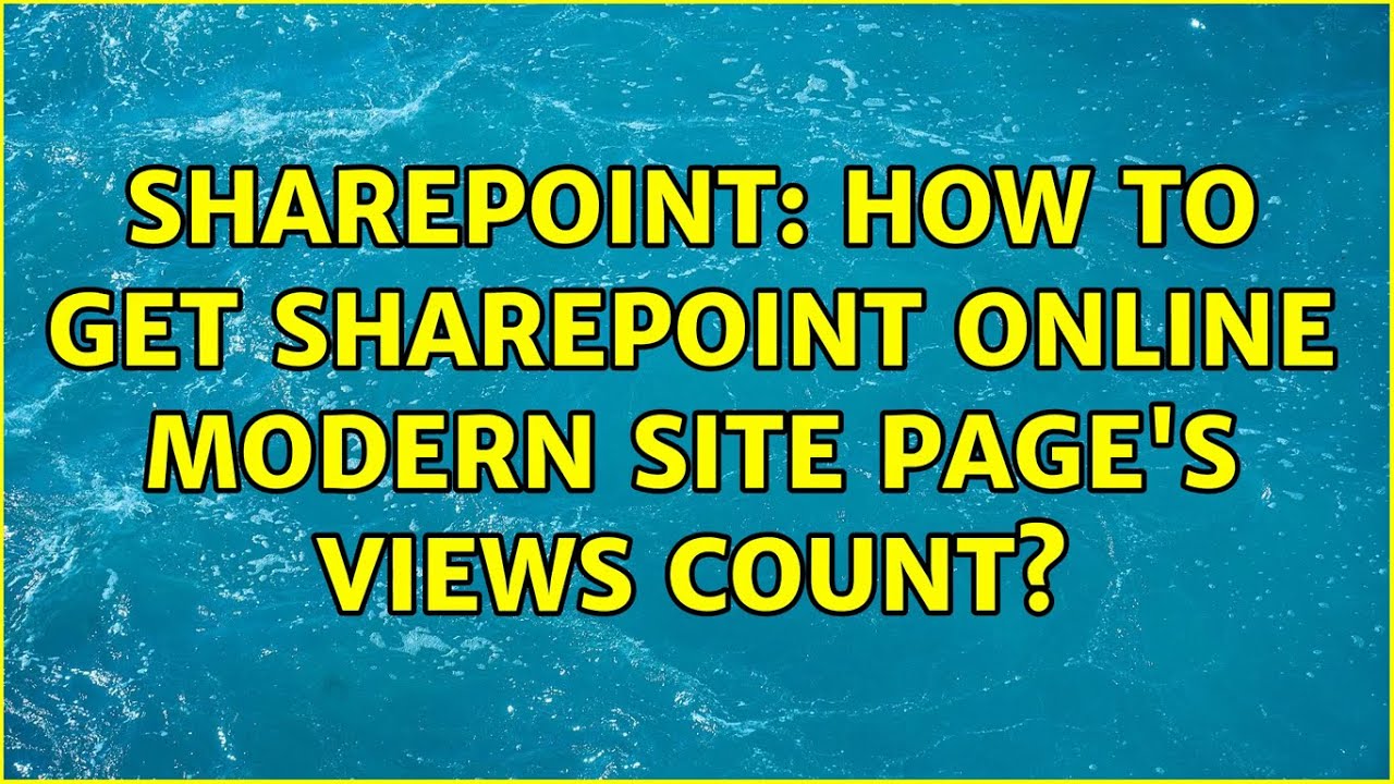Sharepoint: How to get Sharepoint online Modern Site Page's views count ...