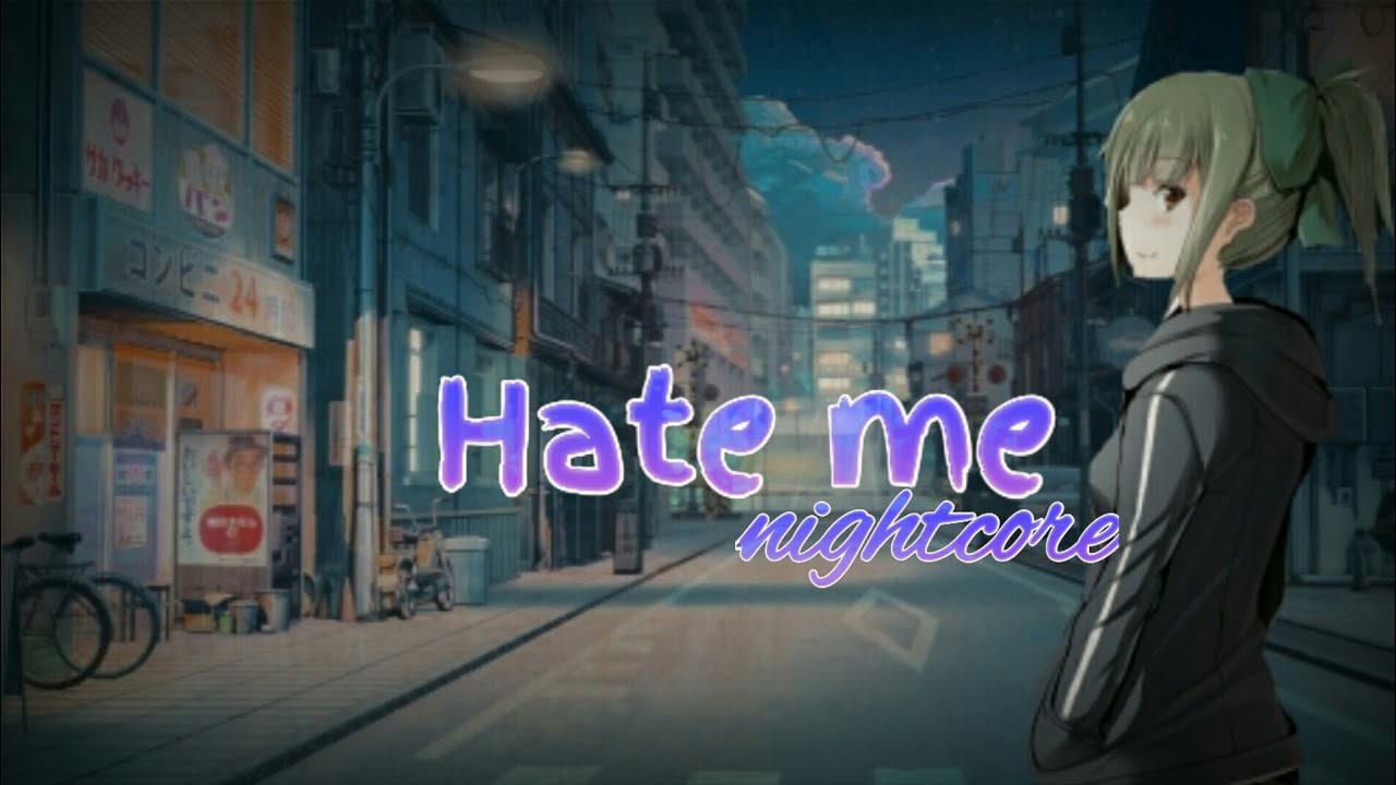 Hate me - nightcore// lyrich - YouTube