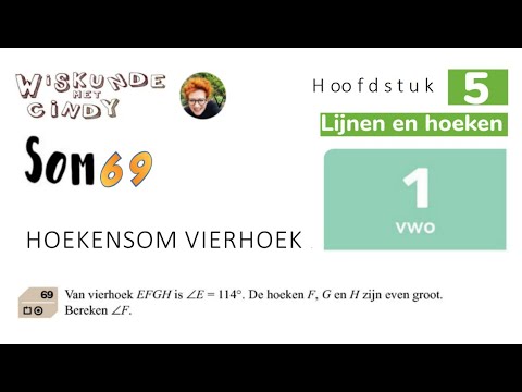 Klas 1 H5 V1 som 69 Hoek E =114 graden Hoeken F G H zijn even groot Bereken F HOEKENSOM VIERHOEK ...