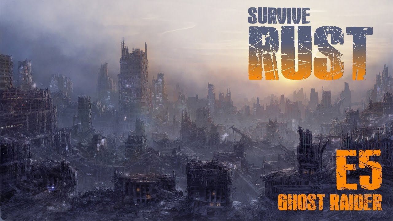 Rust - Survive Rust - Episode 5 - Ghost Raider - YouTube