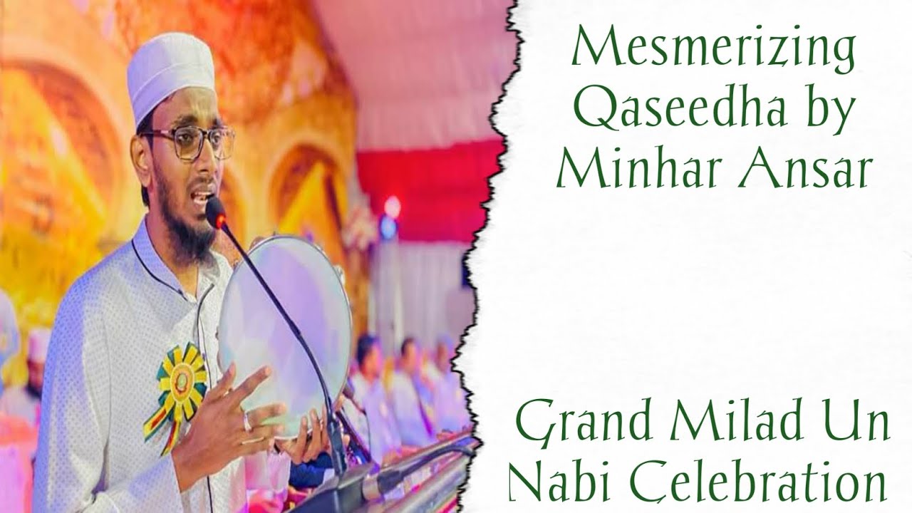 Mesmerizing Qaseedha By Minhar Ansar|Grand Milad Un Nabi Celebration ...