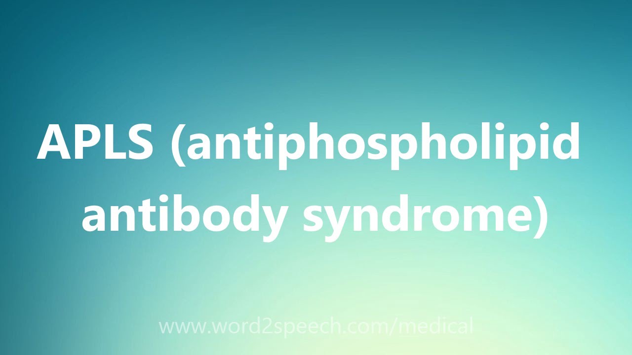 APLS (antiphospholipid antibody syndrome) - Medical Meaning - YouTube