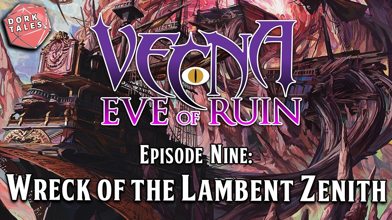 Vecna: Eve of Ruin | Episode 9: Wreck of the Lambent Zenith | D&D ...