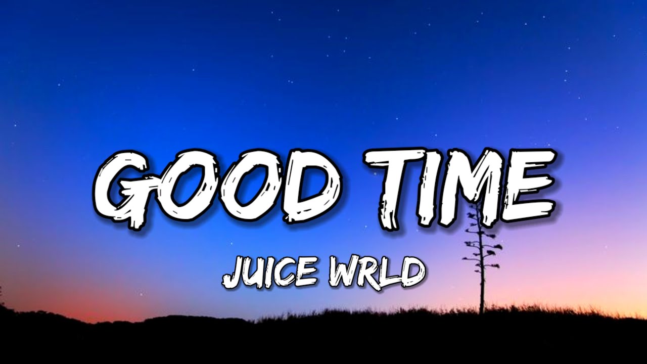 Juice WRLD - Good Time (Lyrics) - YouTube