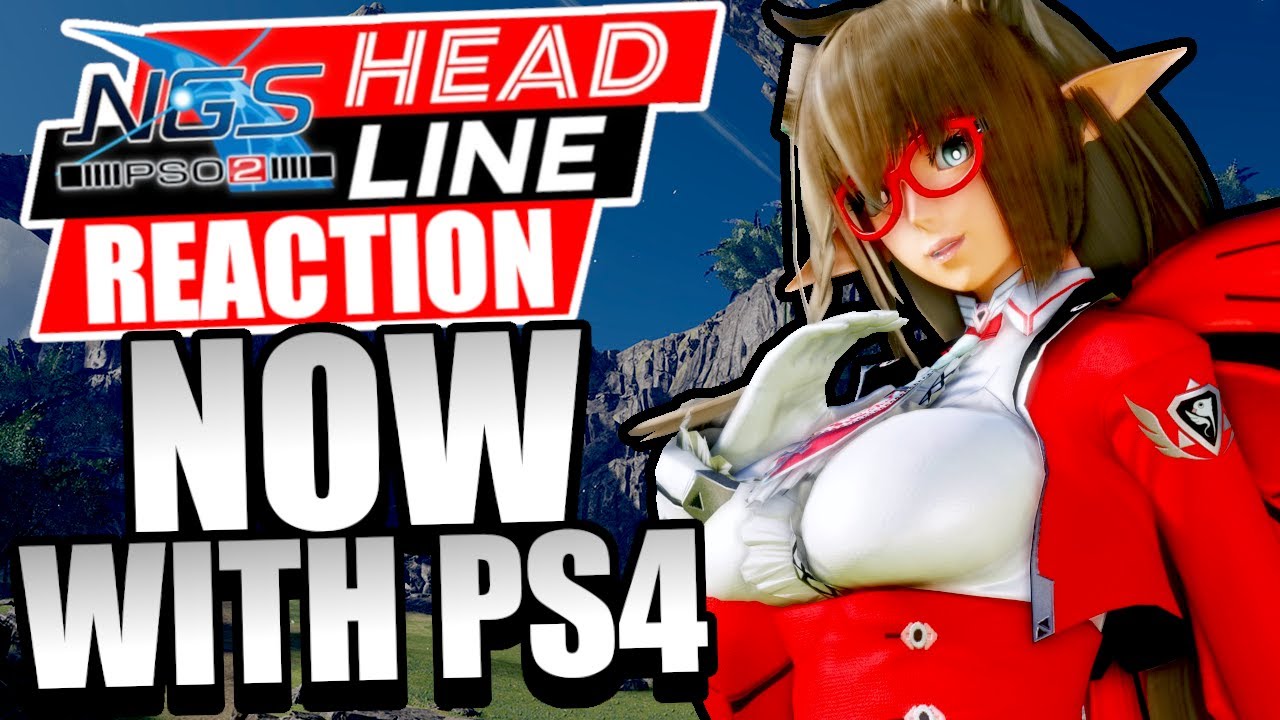 PSO2 NGS Headline Stream Reaction & breakdown With More PS4 News | 7/26 ...