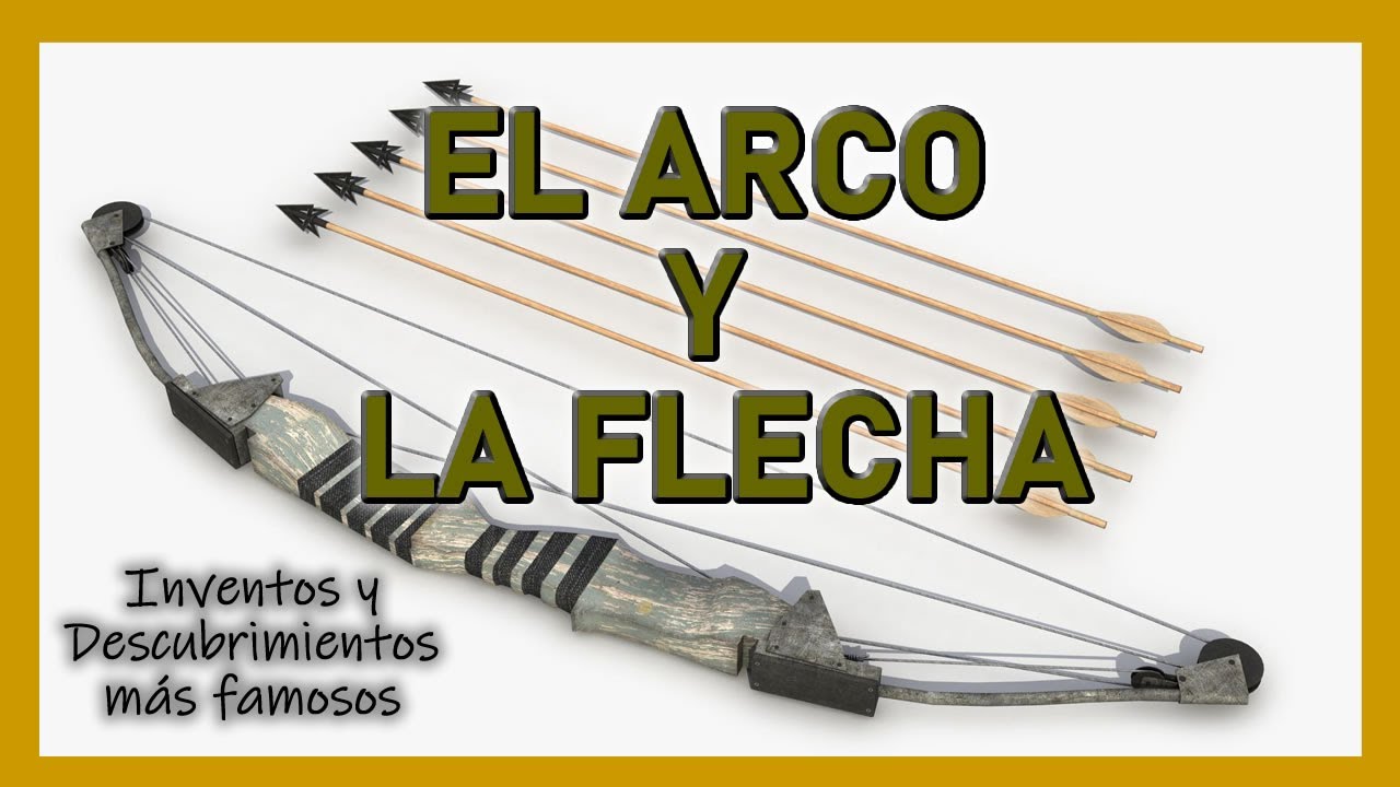 Inventos y Descubrimientos más Famosos: EL ARCO Y LA FLECHA - YouTube