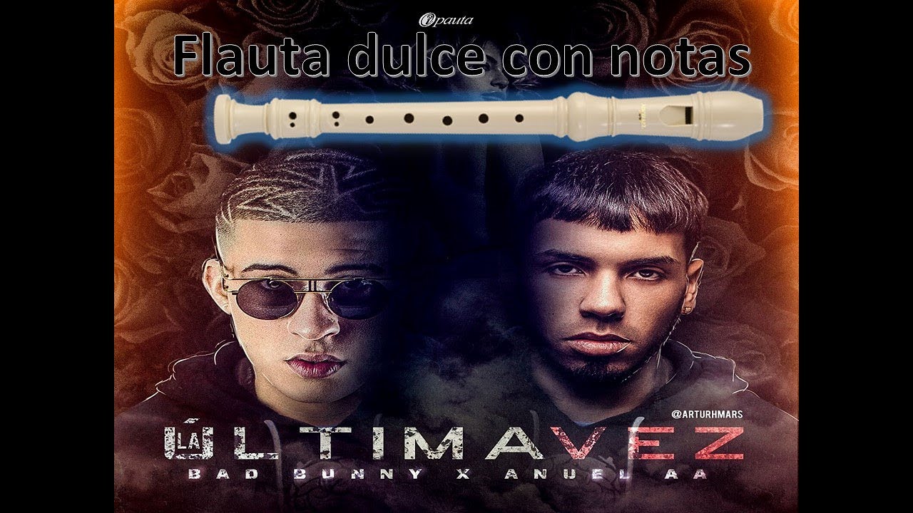 La Última Vez - Anuel AA Bad Bunny (Flauta dulce) ¡Completa! - YouTube