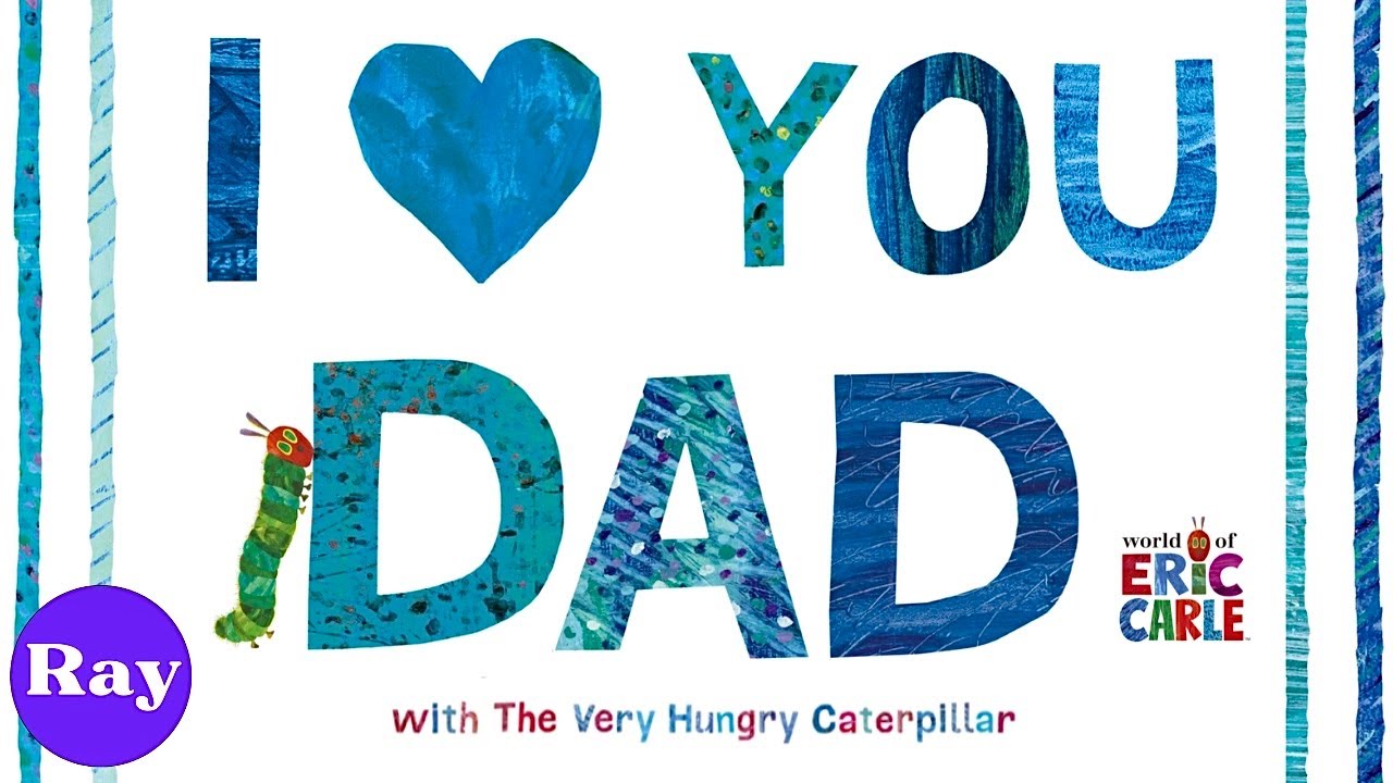 I love Dad with The Very Hungry Caterpillar by Eric Carle | Kids Book ...