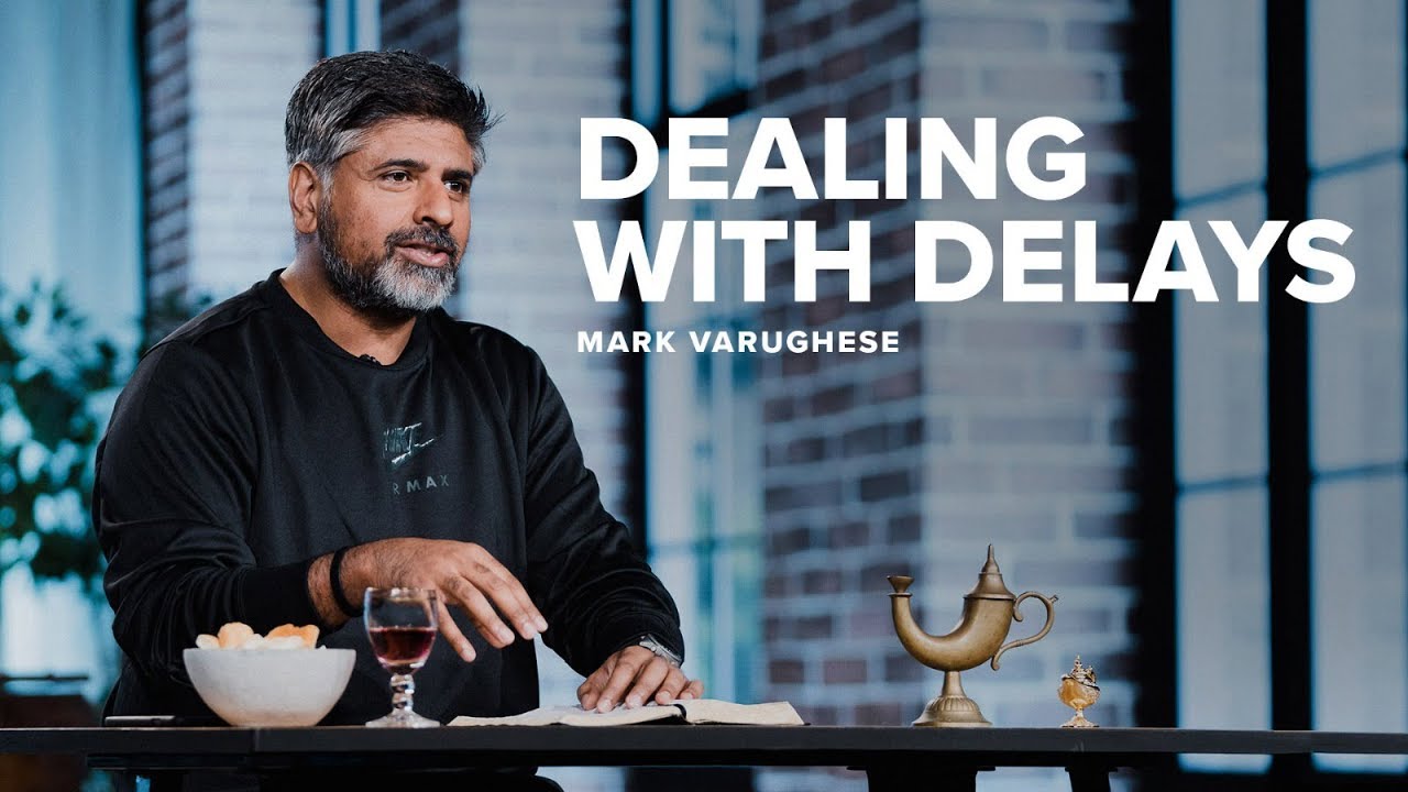 Dealing With Delays - Mark Varughese - Kingdomcity - YouTube