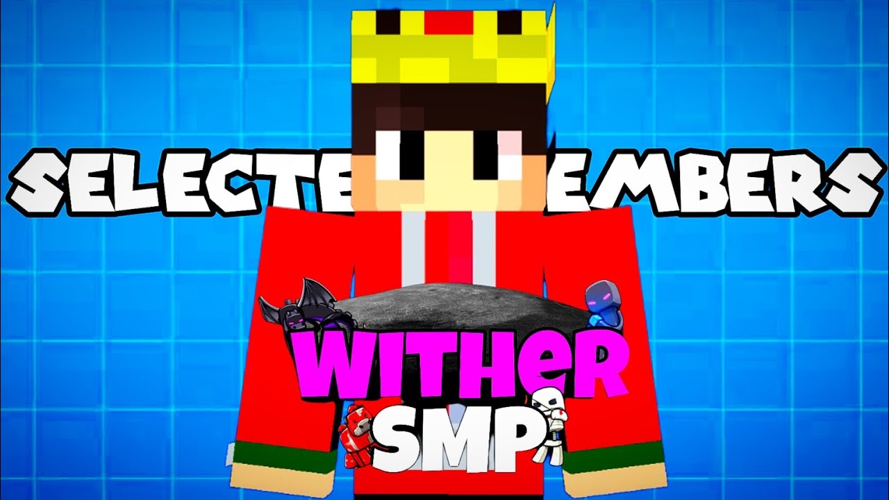 THE OFFICIAL SELECTED MEMBERS FOR WITHER SMP FT-@Novaplays2.0 @GOAT_Ani ...