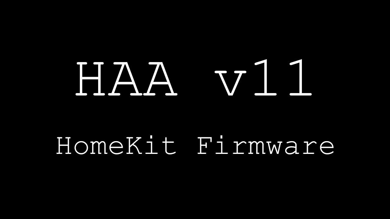 HAA v11.0: Home Accessory Architect firmware for HomeKit - YouTube