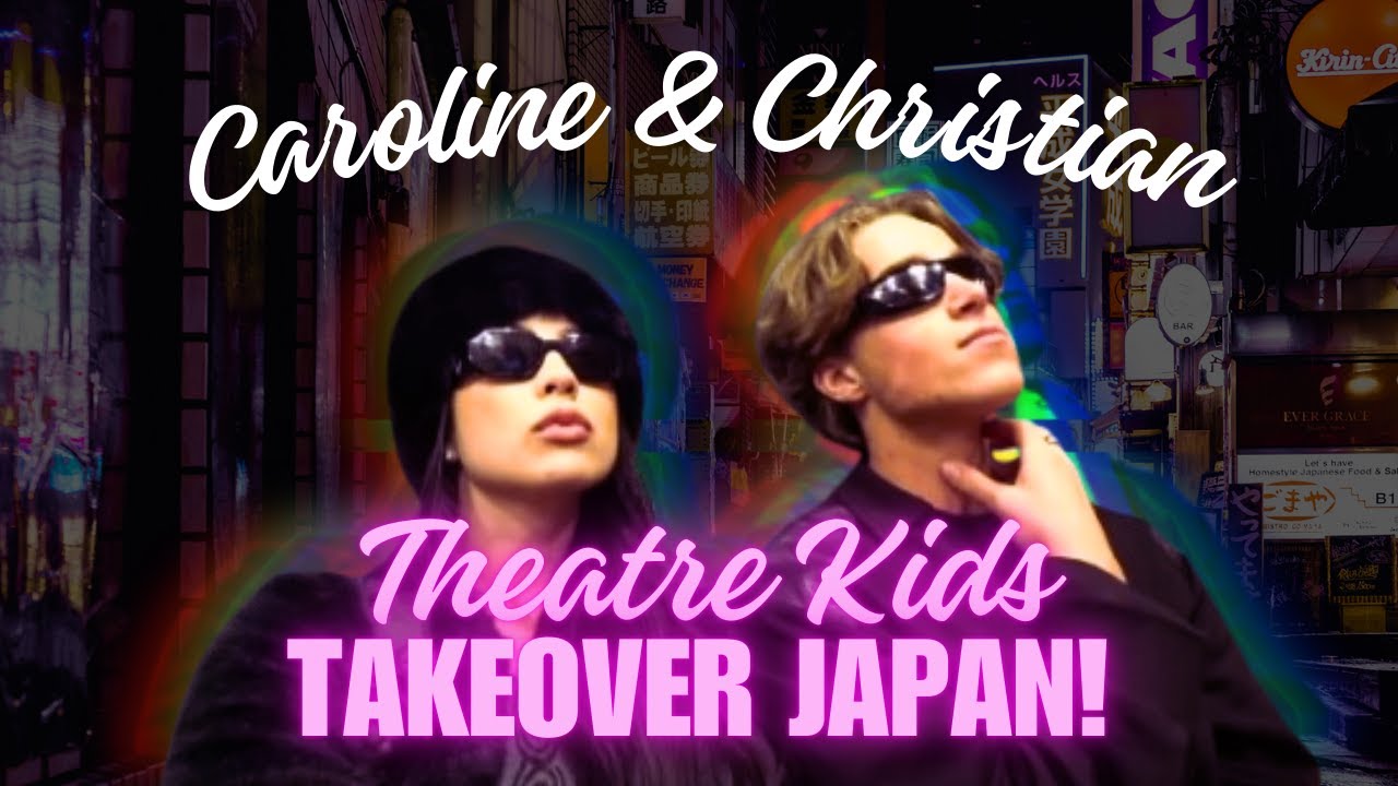 Caroline & Christian: Theatre Kids Takeover Japan! - YouTube