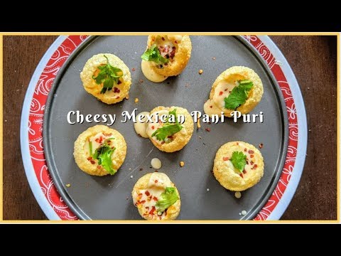 Cheesy Mexican Pani puri|Cheese Pani Puri|मेक्सिकन पानी पूरी|चीज़ पानी ...