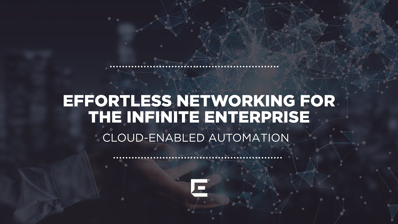 Effortless Networking for the Infinite Enterprise - Cloud-Enabled ...