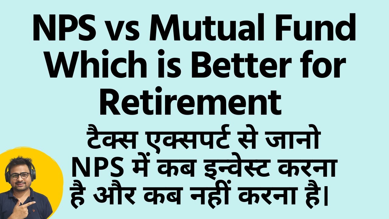 NPS Vs Mutual Fund Which Is Better For Retirement NPS Real Tax