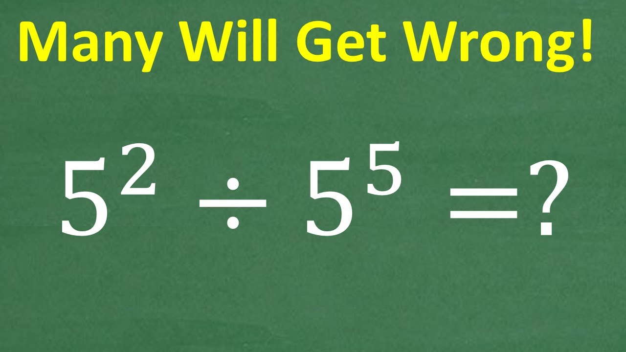 5 Squared Divided By 5 To The Fifth Power Many Are Going To Get