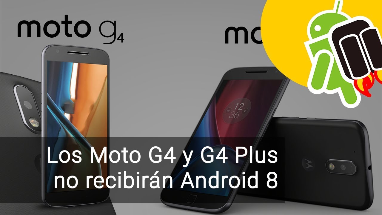 Los Moto G4 y G4 Plus no se actualizarán a Android 8 oreo - YouTube