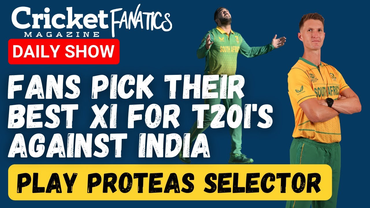 PROTEAS FANS pick their BEST XI for T20Is | India Tour - YouTube