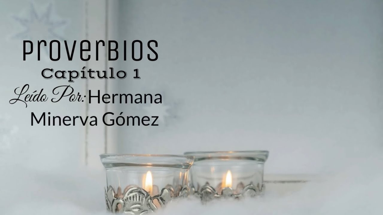 Proverbios Capitulo 1 | RV1960 | Leído Por: Hermana Minerva Gómez ...