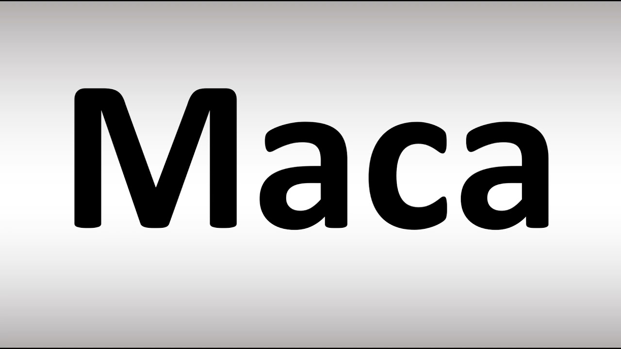 How to Pronounce Maca - YouTube