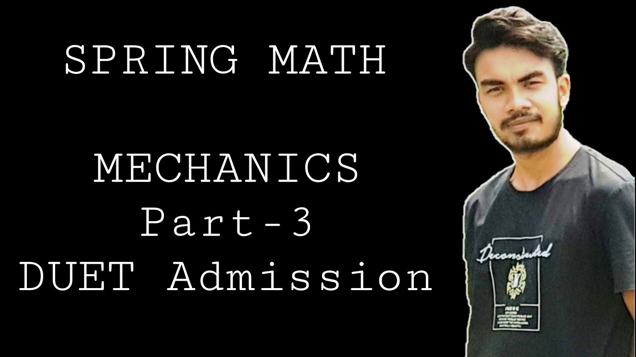 Mechanics part:-3 chapter-Spring DUET Admission & Job preparation - YouTube