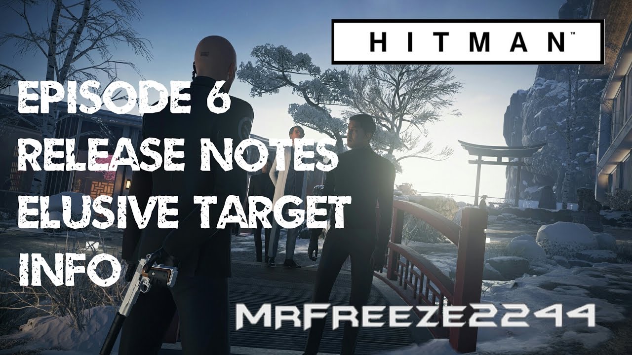 HITMAN Episode 6 Release Notes, Elusive Target #13, #14 & #15 ...