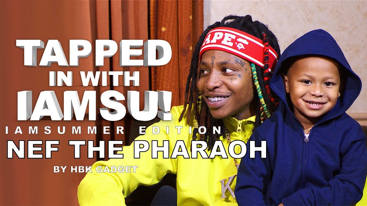 TAPPED IN WITH IAMSU! 🔥 IAMSUMMER EDITION 🔥 - NEF THE PHARAOH - YouTube