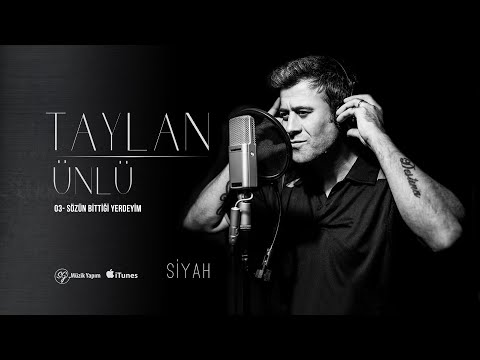 TAYLAN ÜNLÜ -  SÖZÜN BİTTİĞİ YERDEYİM