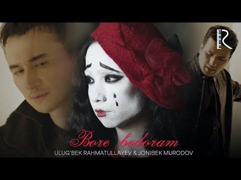 Ulug'bek Rahmatullayev & Jonibek Murodov - Bore bedoram