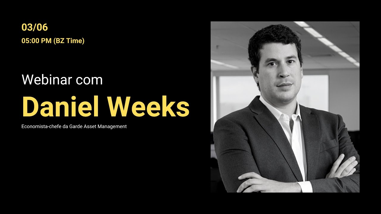 XP Macro Sales | Webinar com Daniel Weeks, Economista-chefe da Garde ...