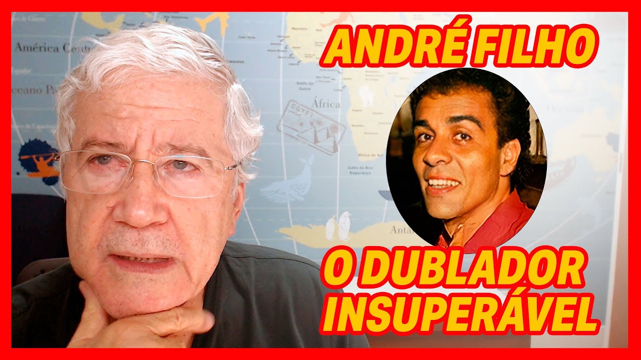ANDRÉ FILHO O DUBLADOR INSUPERÁVEL - Marcio Seixas - YouTube