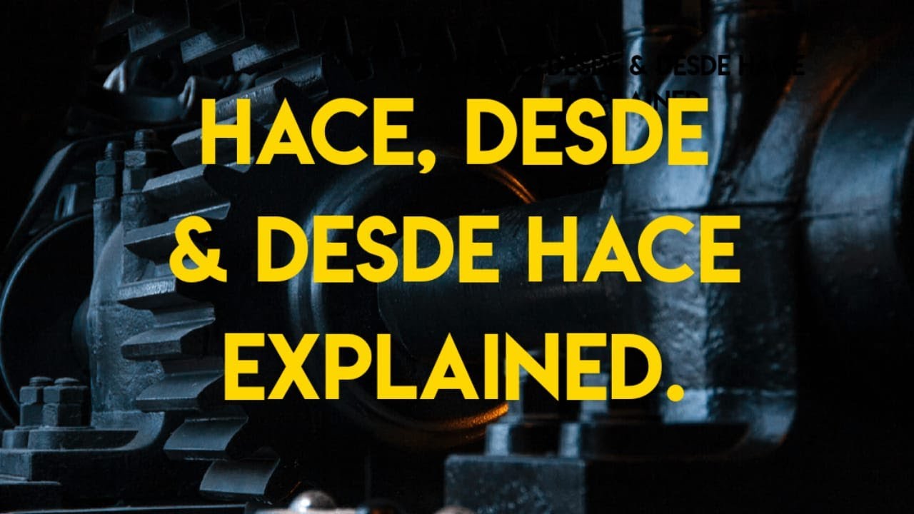 Lesson 83: Hace, Desde & Desde hace explained - YouTube