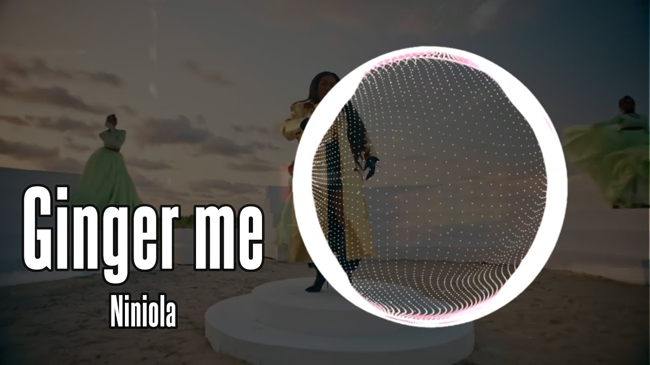 Niniola - Ginger me (Alum) Music video + lyrics - YouTube