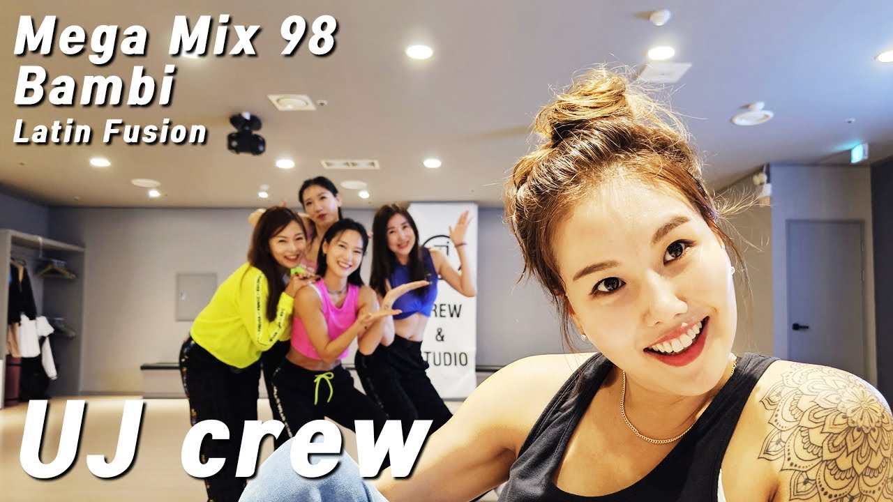Mega Mix 98 / Bambi / Latin Fusion / Zumba / 줌바 / UJ Crew / UJ Studio ...
