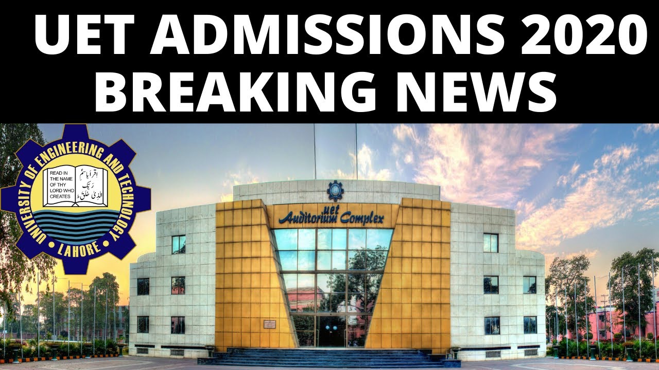 UET Admissions | Admission 2020 | admissions update | UET admission ...